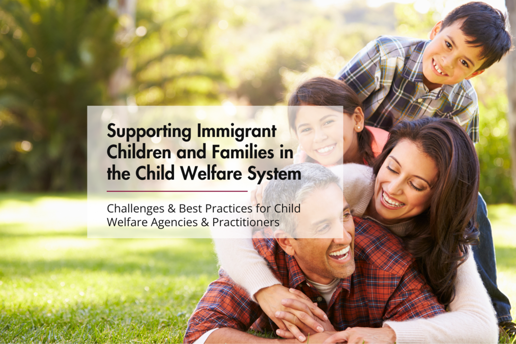 Supporting Immigrant Children and Families in the Child Welfare System ...